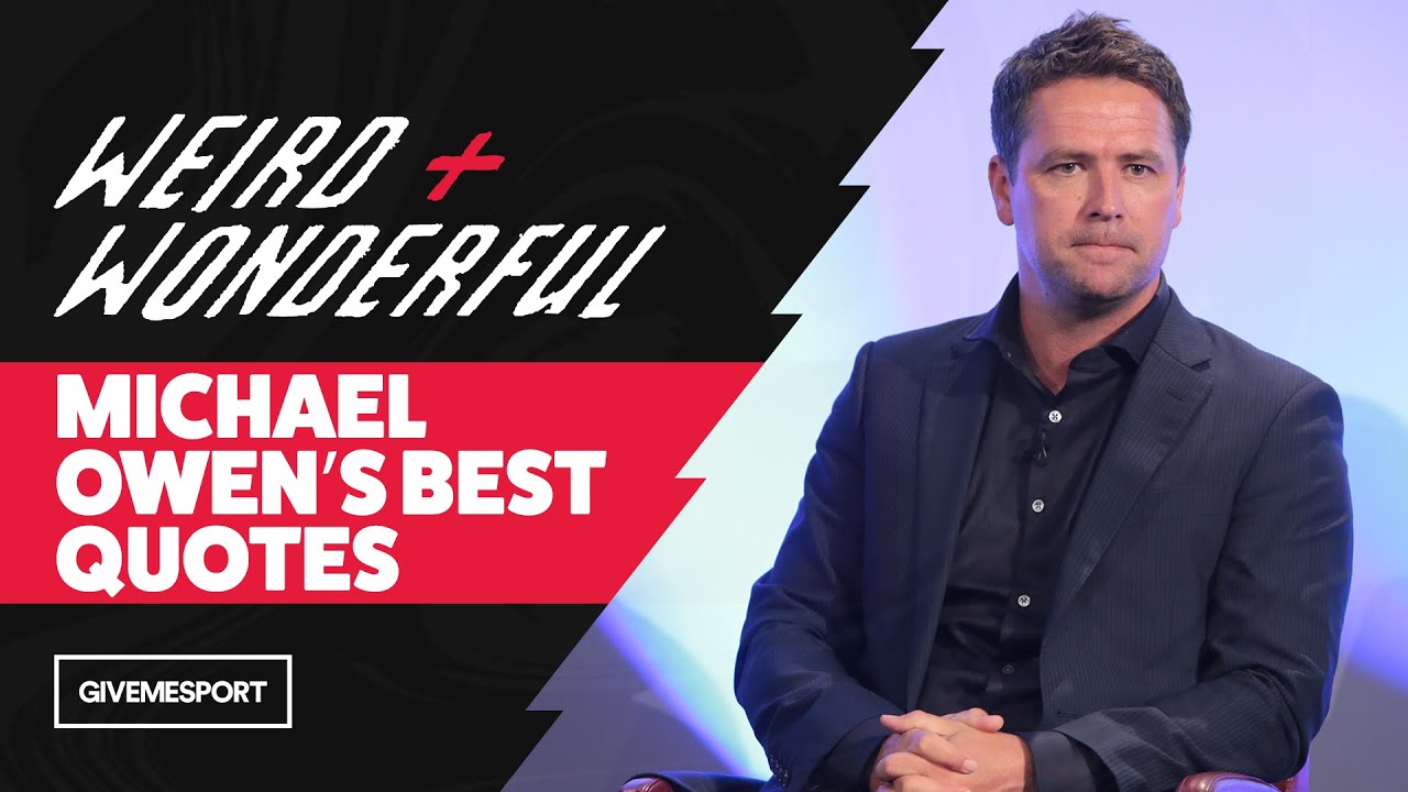 Michael owen quotes: why they’re weirder than a penguin at a pool party ...